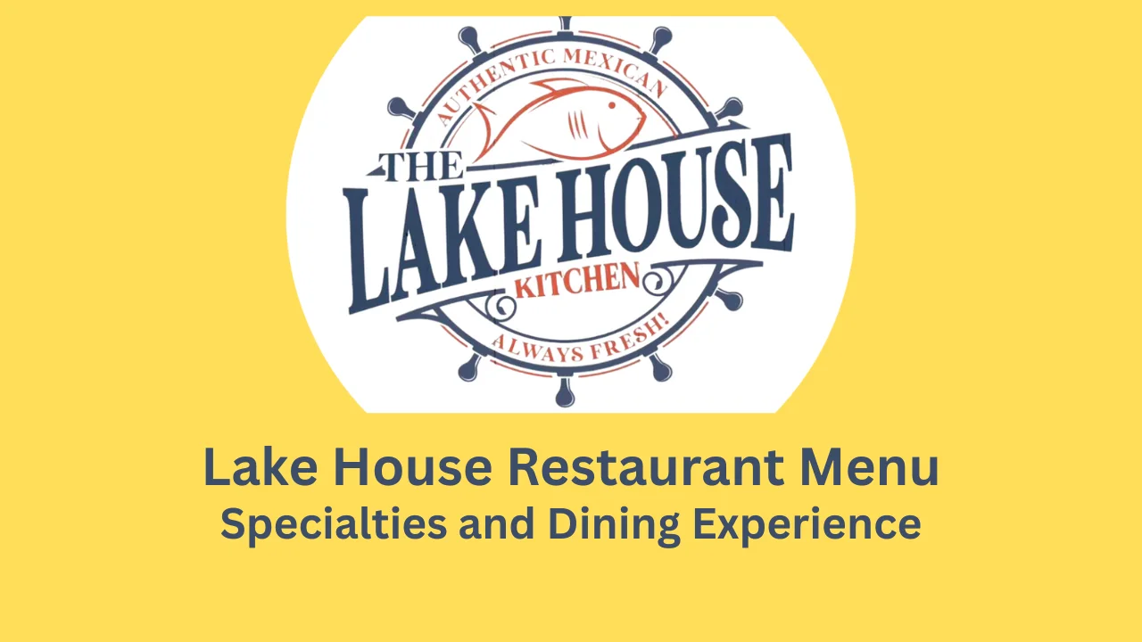 Lake House Restaurant Menu- Specialties and Dining Experience