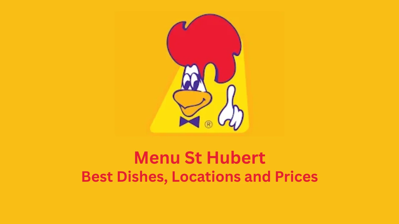 Menu St Hubert- Best Dishes, Locations and Prices