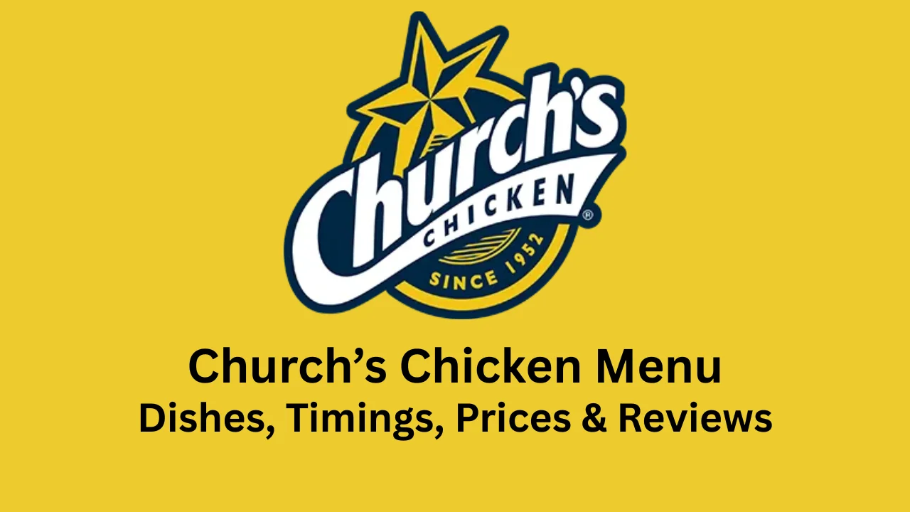 Church’s Chicken Menu- Dishes, Timings, Prices & Reviews